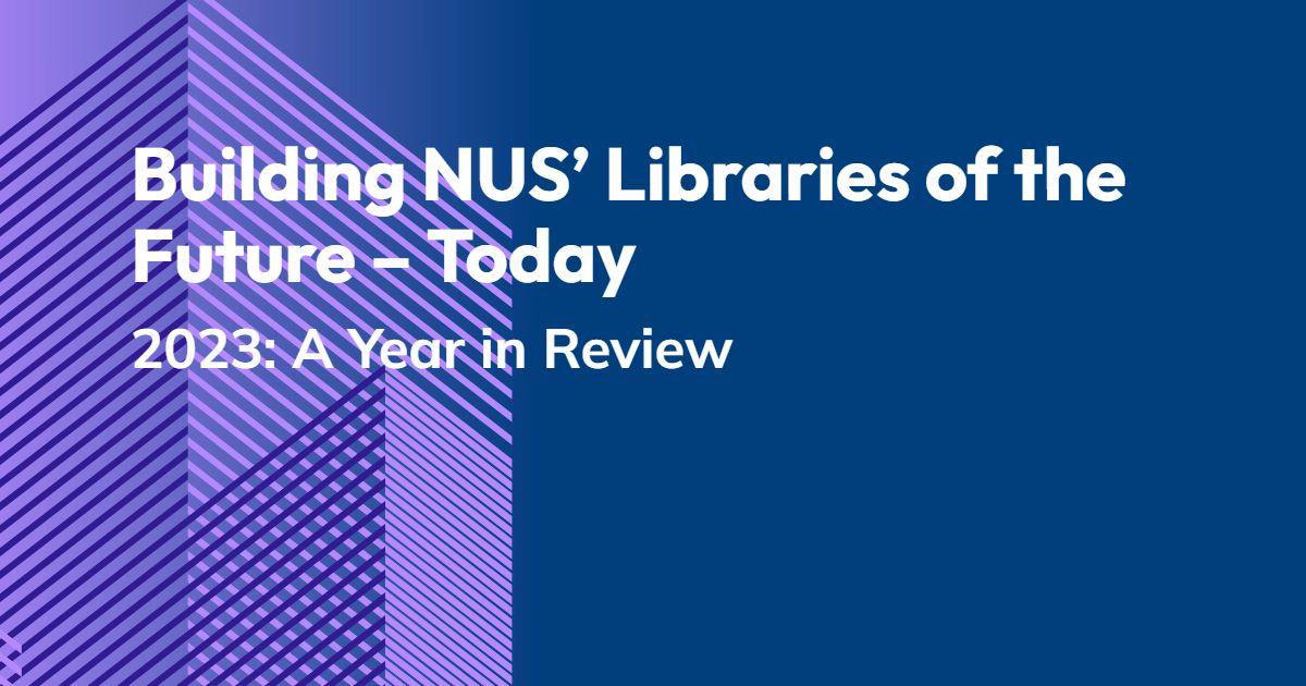 Building NUS’ Libraries of the Future – Today